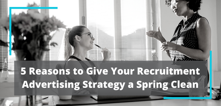 5 Reasons to Give Your Recruitment Advertising Strategy a Spring Clean ...
