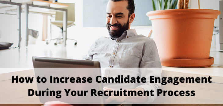 How to Increase Candidate Engagement During Your Recruitment Process ...