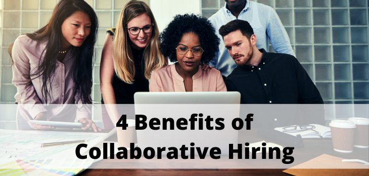 4 Benefits of Collaborative Hiring | Webrecruit