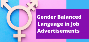 The importance of Gender Balanced Language in Job Advertisements